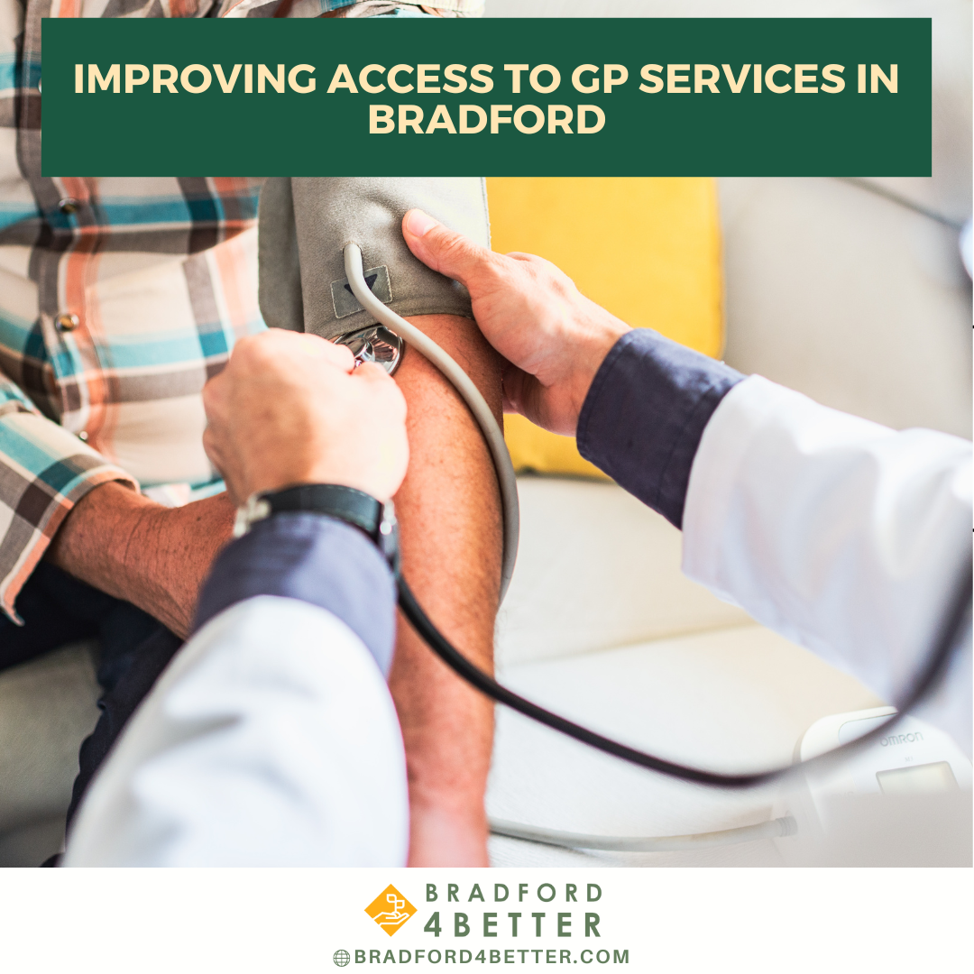 Improving Access to GP Services in Bradford - Bradford 4 Better